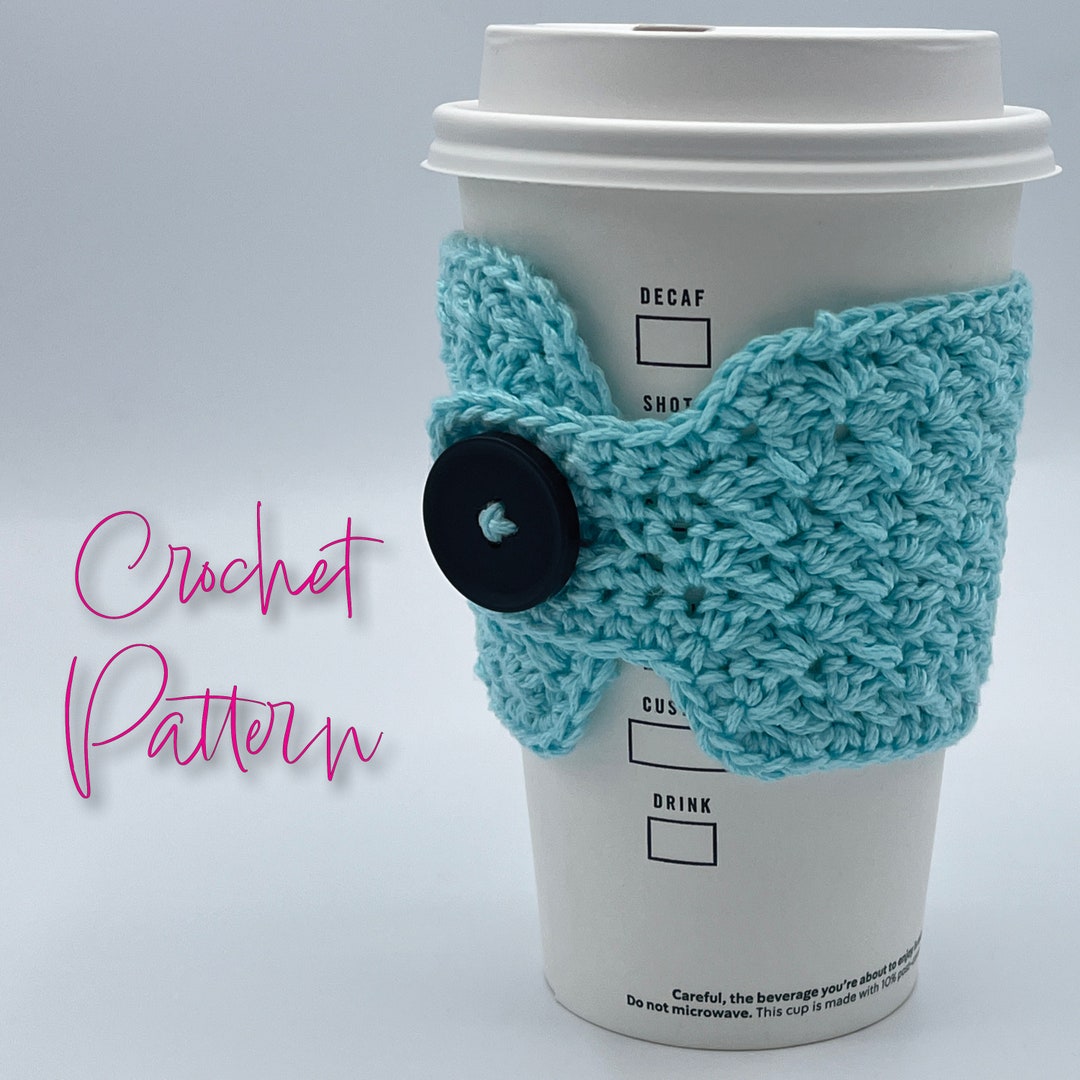 Crochet Pattern - Coffee Sleeve - Cup Cozy - Cup Cozie - Coffee Cup ...