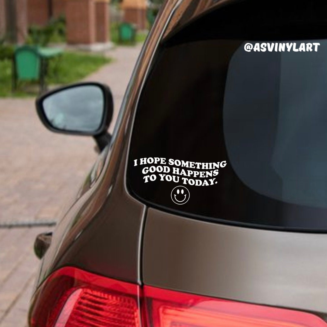 I Hope Something Good Happens to You Today With Smiley Face Vinyl Car ...
