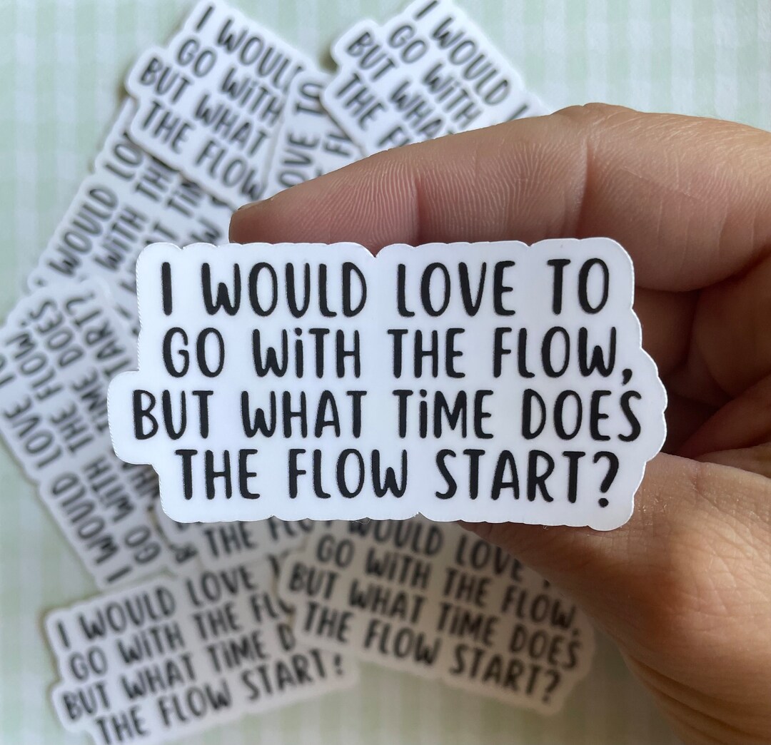 Go With the Flow Sticker: Funny Quote, Waterproof Laminate - Etsy