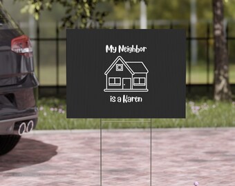 My Neighbor is a Karen Yard Sign - Etsy