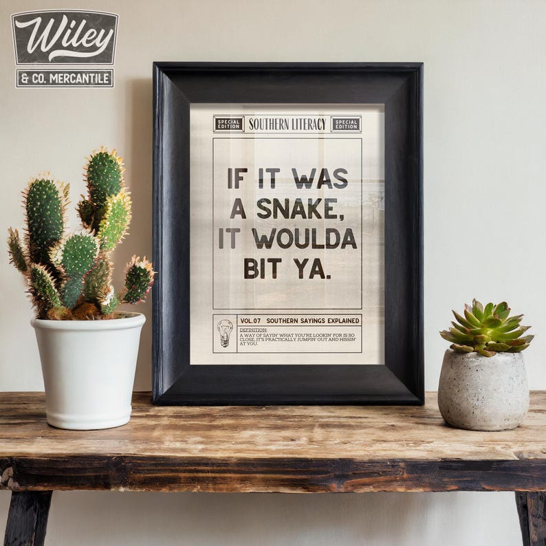 If It Was a Snake It Woulda Bit Ya Print, Funny Southern Saying Poster ...