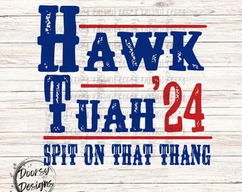 Given 'em That Hawk Tuah PNG File, Sublimation PNG File Viral Hawk Tuah ...