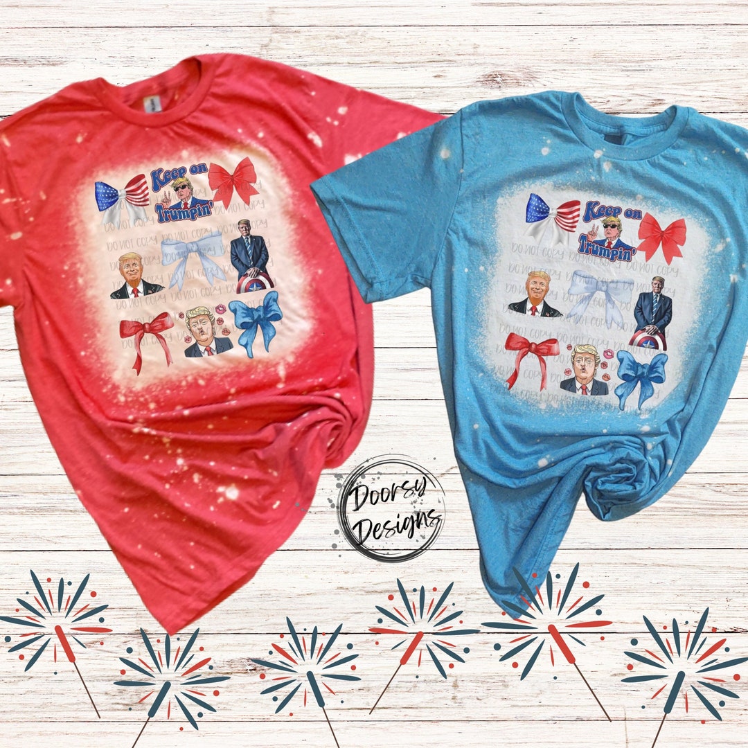 Keep on TRUMPIN' Bleached 4th of July Shirt With Trump, Funny President ...