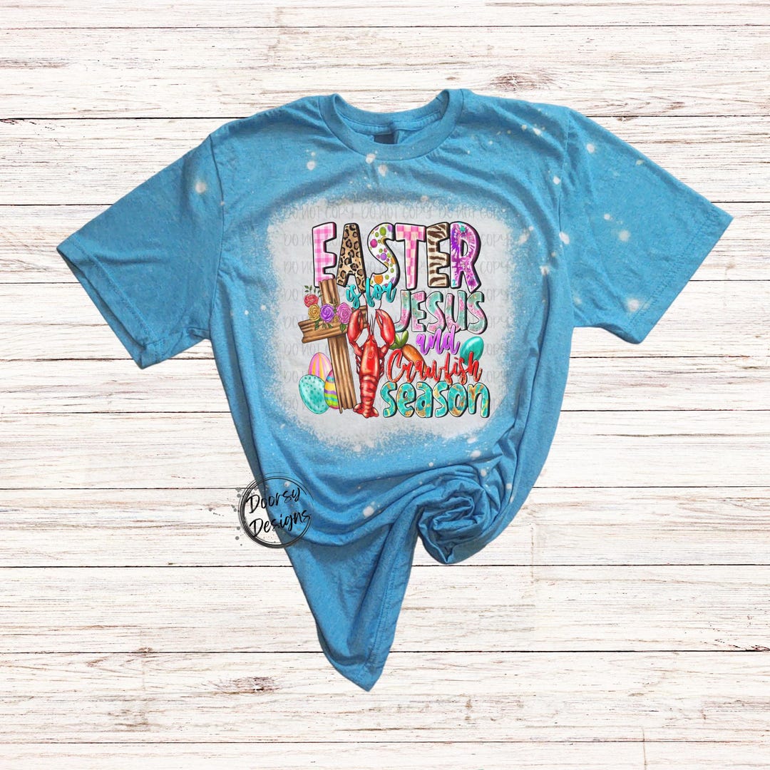 Easter is for Jesus and Crawfish Season Bleached Easter T-shirt W Cross ...