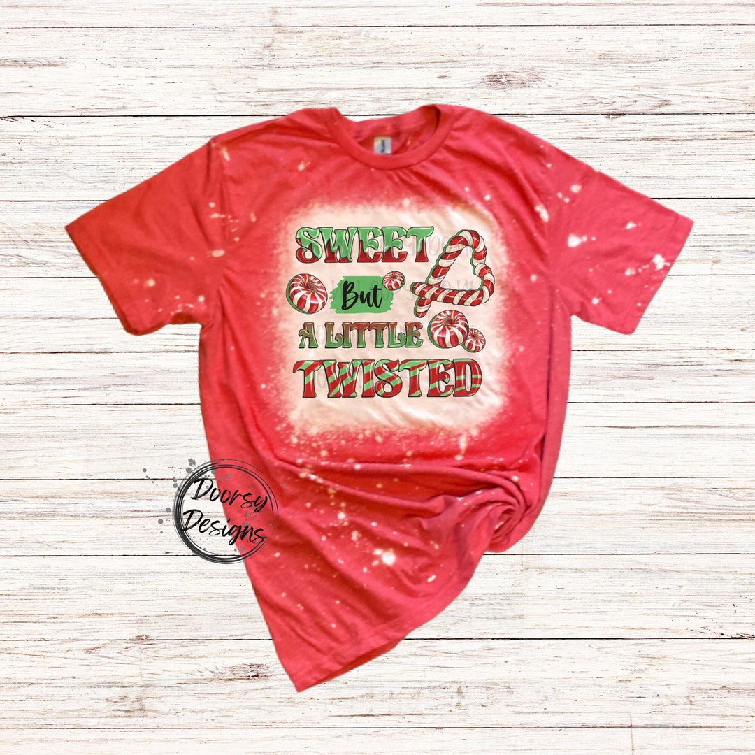 Sweet but a Little Twisted Bleached T-shirt, Funny Christmas Shirt With ...