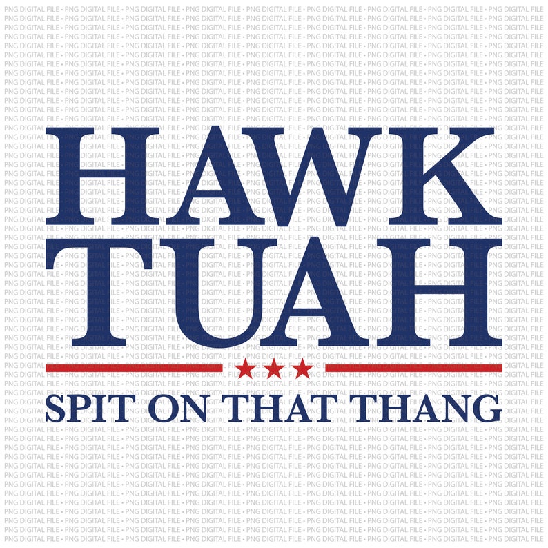 Hawk Tuah, Spit on That Thang, Digital Download, Instant Download ...