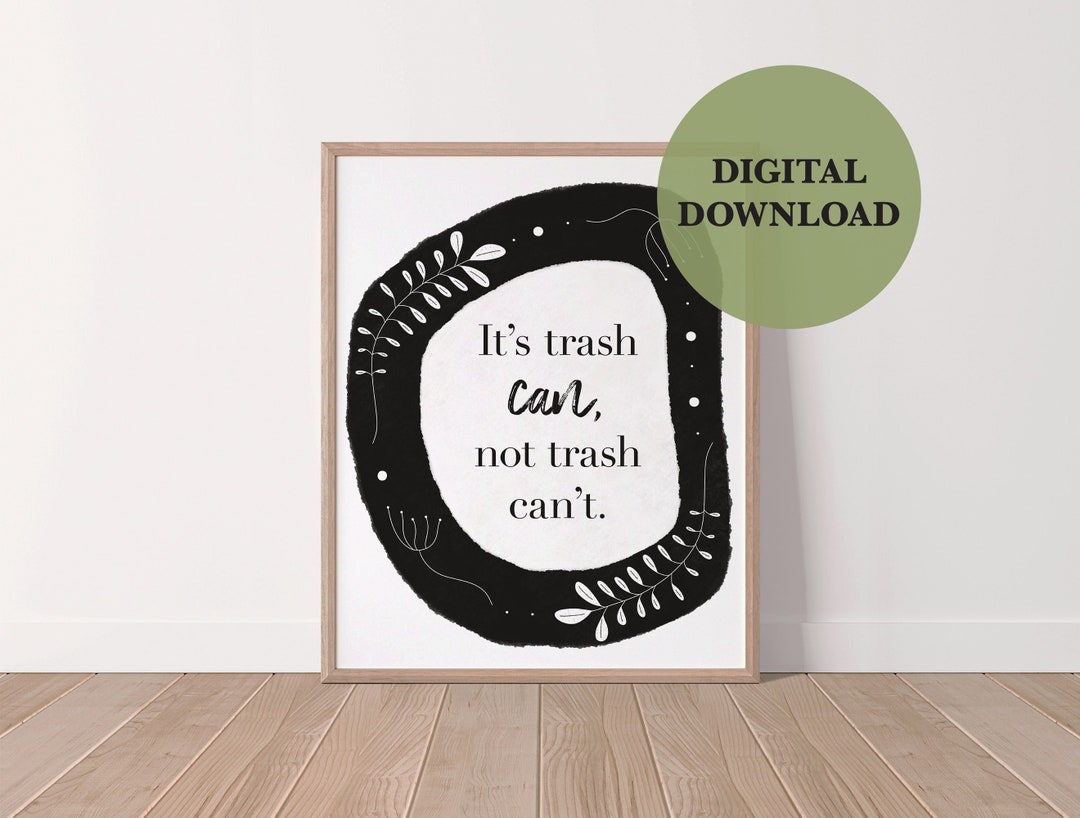 It's Trash Can, Not Trash Can't｜word Art｜quote Art｜printable Wall Art ...