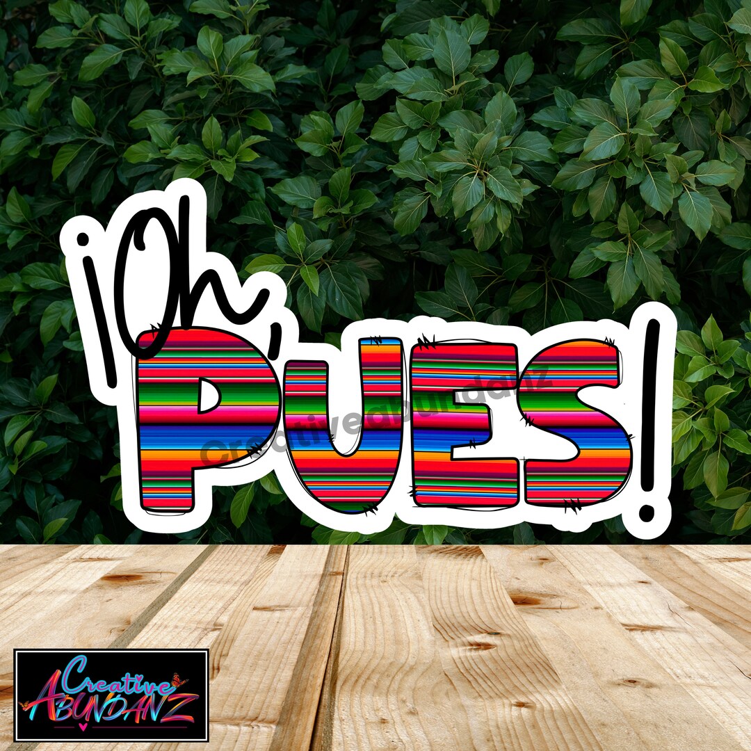Sarape 'oh Pues' Sticker: Latino Laptop/water Bottle Decal - Etsy