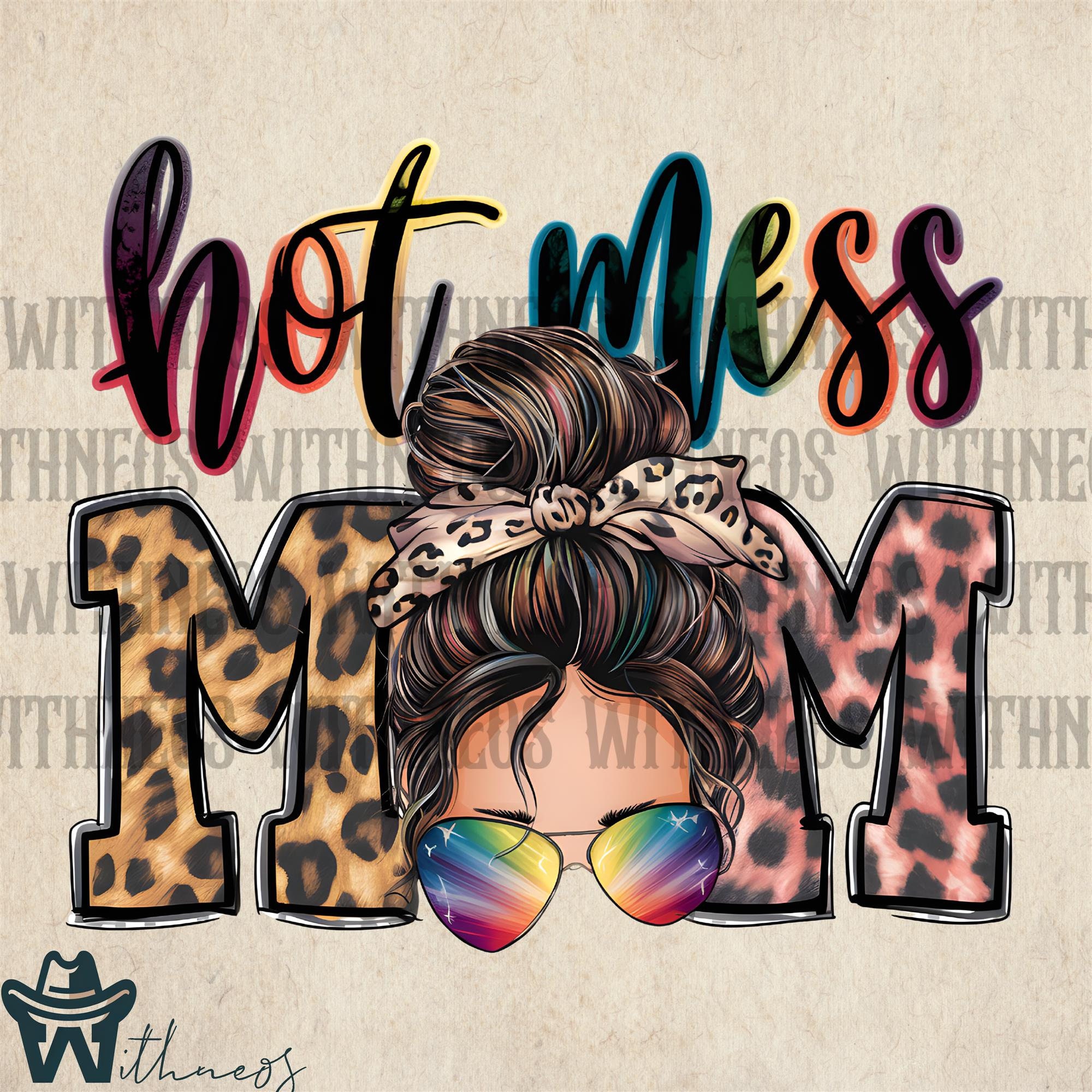 Hot Mess Mom Messy Bun Sublimation PNG, Mother's Day Gift Design Png, Mom Design Sublimation ...