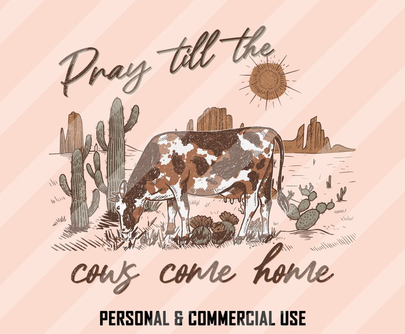 Pray Till the Cows Come Home PNG Western Cow Png Western - Etsy