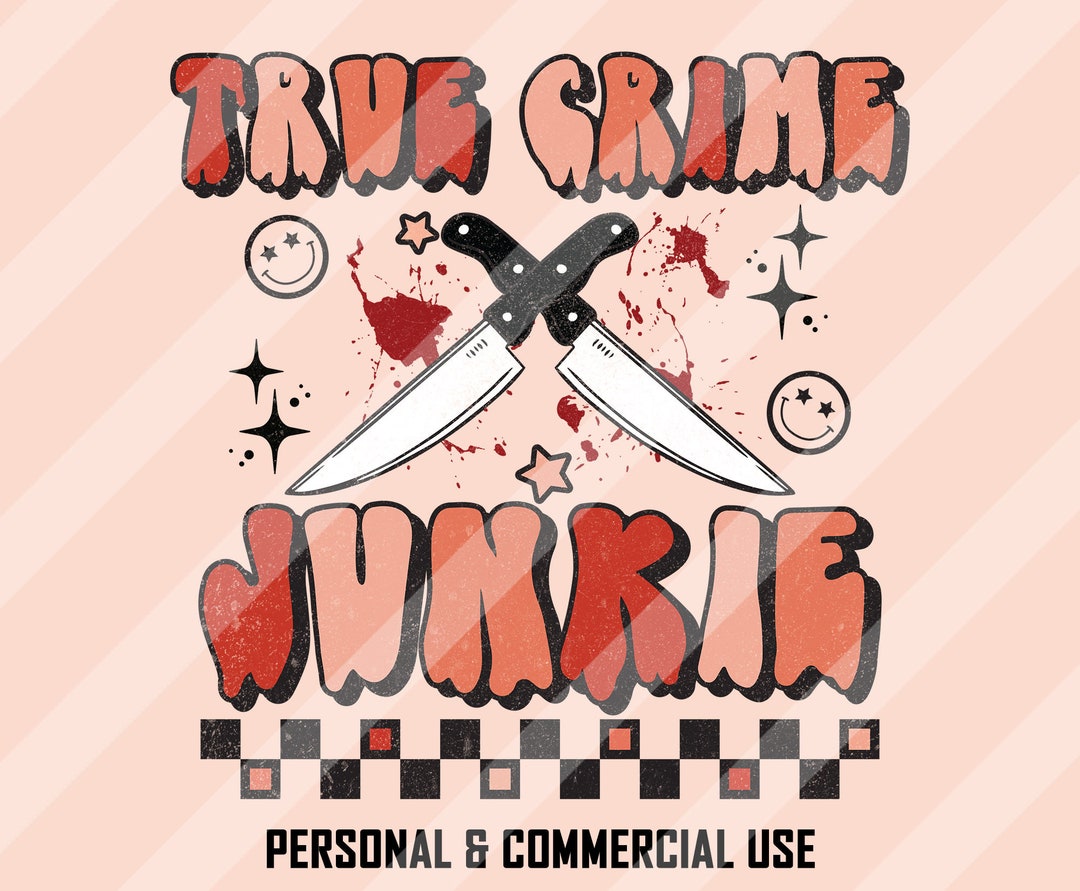 True Crime Junkie PNG, True Crime PNG, Serial Killers PNG, Killers Tv ... True Crime Junkie PNG, True Crime PNG, Serial Killers PNG, Killers Tv ...