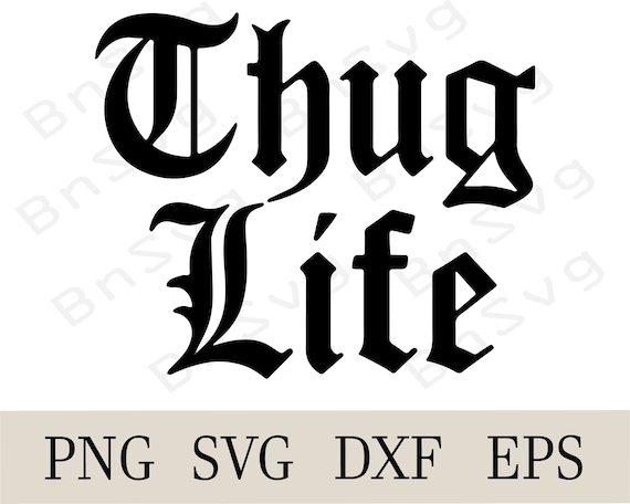 Thug Life Vector Thug Life PNG Vector Cutting File EPS Cut - Etsy