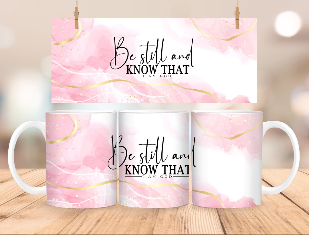Be Still and Know That Iam God Religious Mug Wrap 15oz Mug Sublimation ...