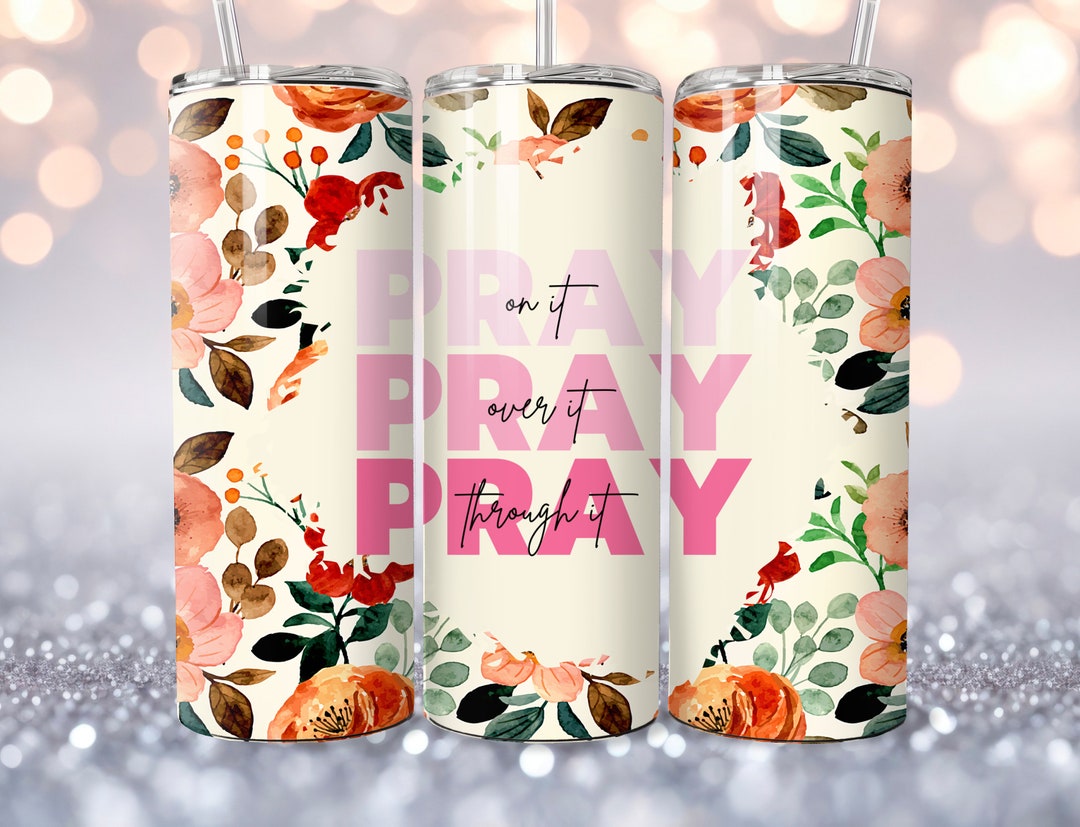 Pray on It, Pray Over It Floral 40oz Quencher Tumbler Wrap/ PNG Tumbler ...