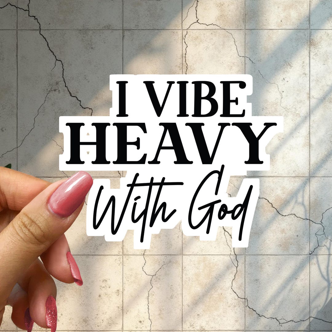 I Vibe Heavy With God Sticker, Cristian Sticker Gift - Etsy