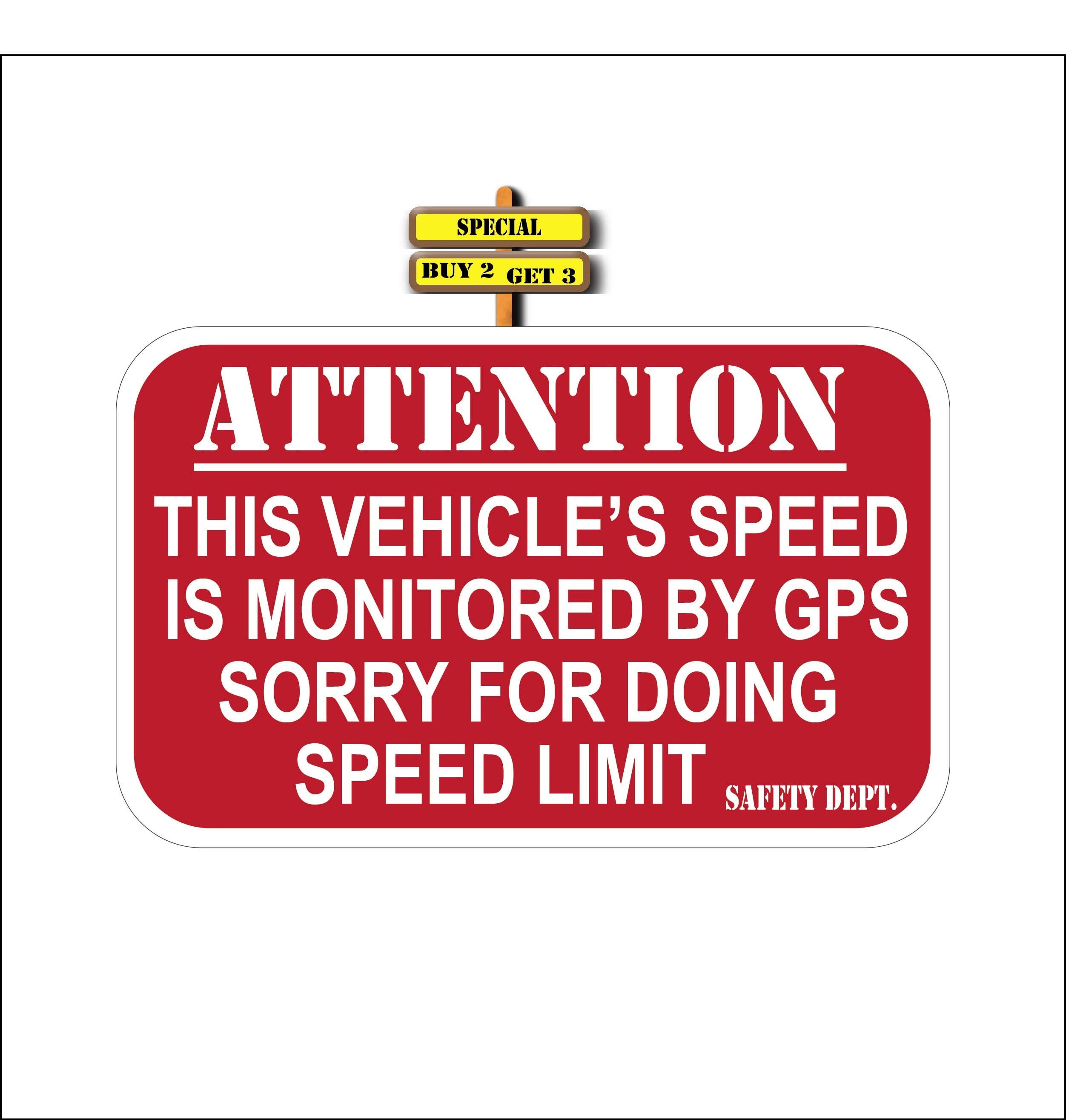 Attention This Vehicle's Speed is Monitored by GPS Sorry for Doing ...