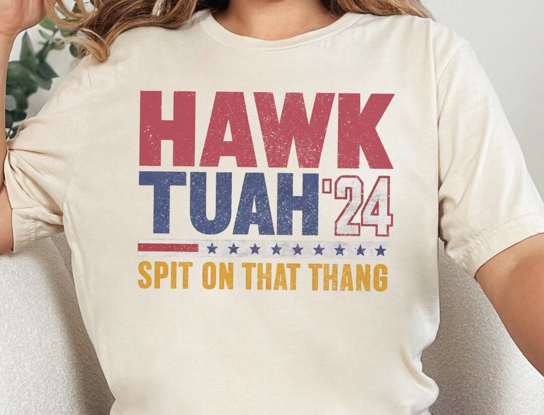 Hawk Tuah '24 Spit on That Thang Unisex Shirt, Election Campaign Shirt ...