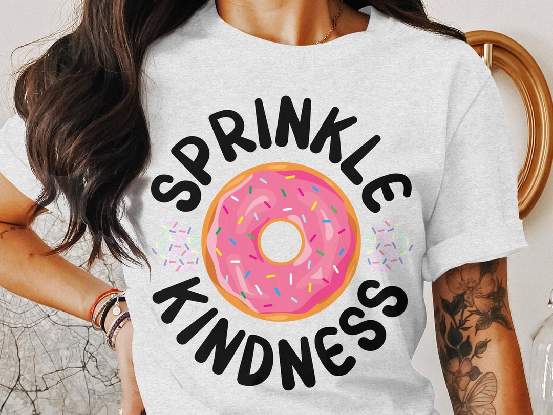 Sprinkle Kindness Donut T-shirt, Positive Message Graphic Tee, Cute ...