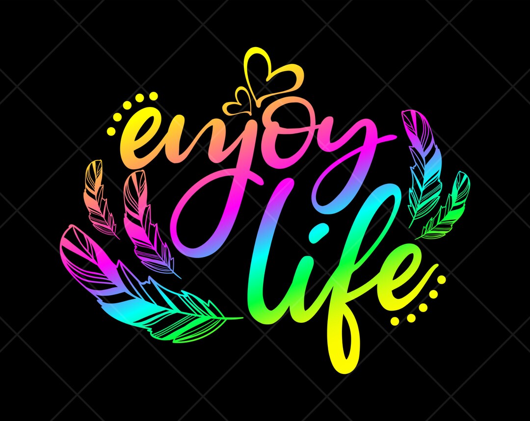 Enjoy Life PNG Instant Digital Download Motivational Quote - Etsy