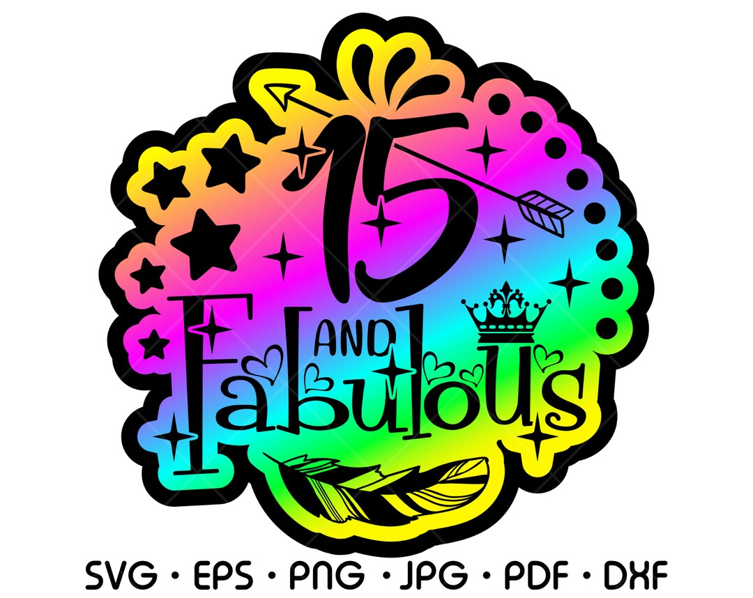 15 and Fabulous SVG PNG Digital Download Happy Birthday - Etsy