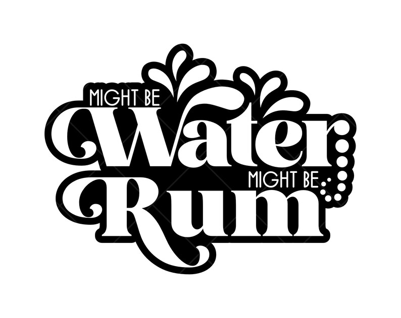 Might Be Water Might Be Rum SVG Rum Svg Water Svg Workout - Etsy