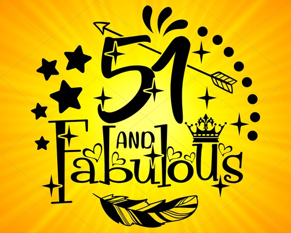 51 and Fabulous SVG 51st Birthday Svg Fifty One Svg - Etsy