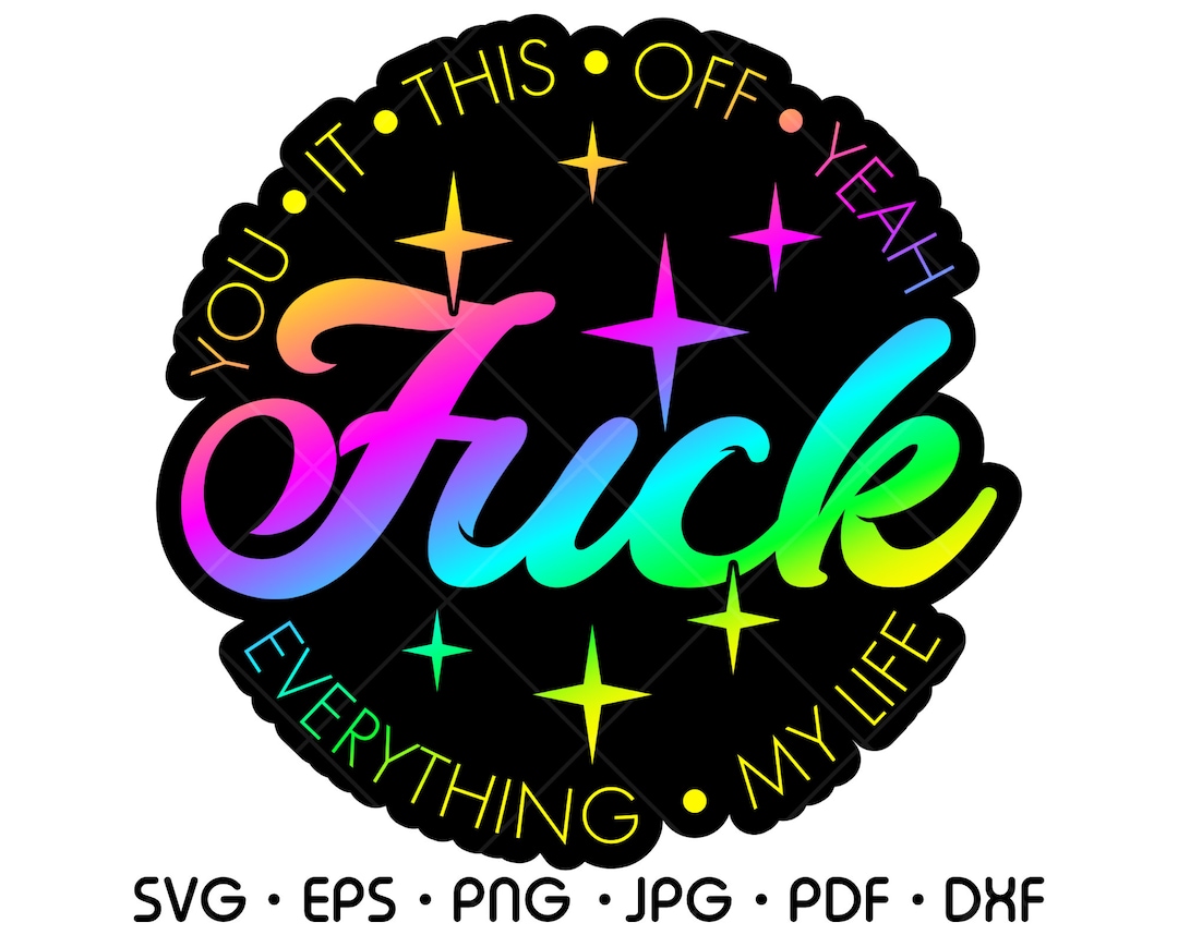 Fuck You Fuck It Fuck Off Fuck Yeah Fuck Everything Fuck My Etsy 