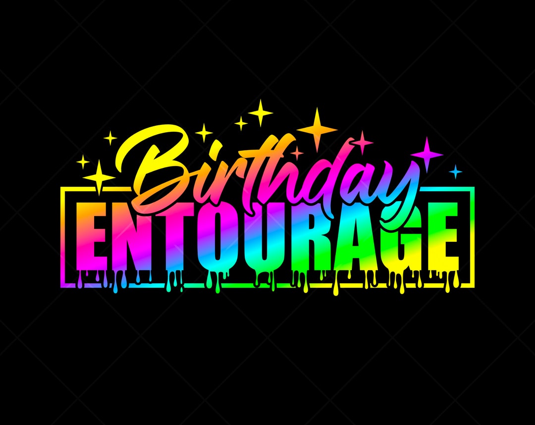 Birthday Entourage SVG PNG Birthday Svg Birthday Saying Svg - Etsy UK