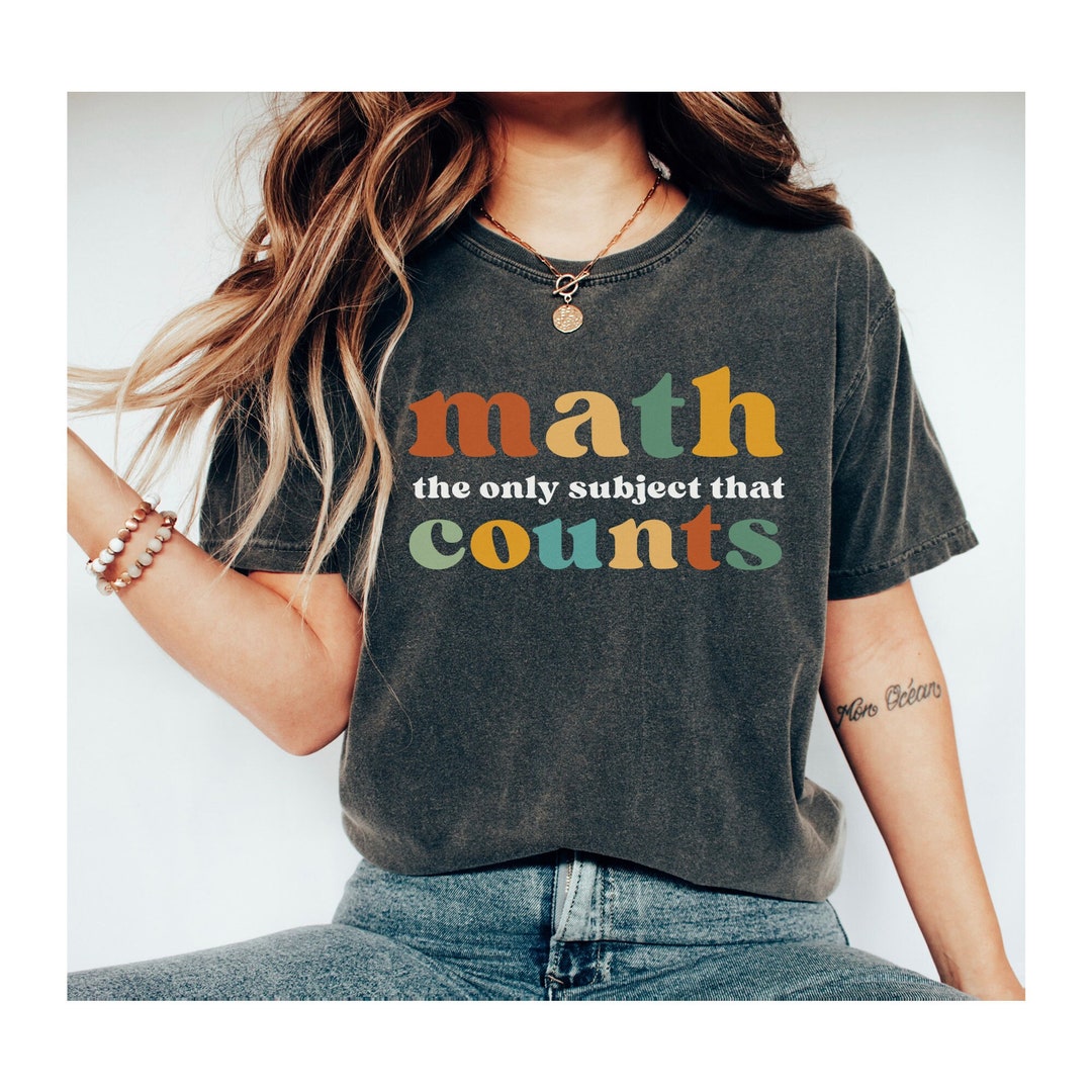 Math the Only Subject That Counts Comfort Colors® T-shirt, Math Counts ...
