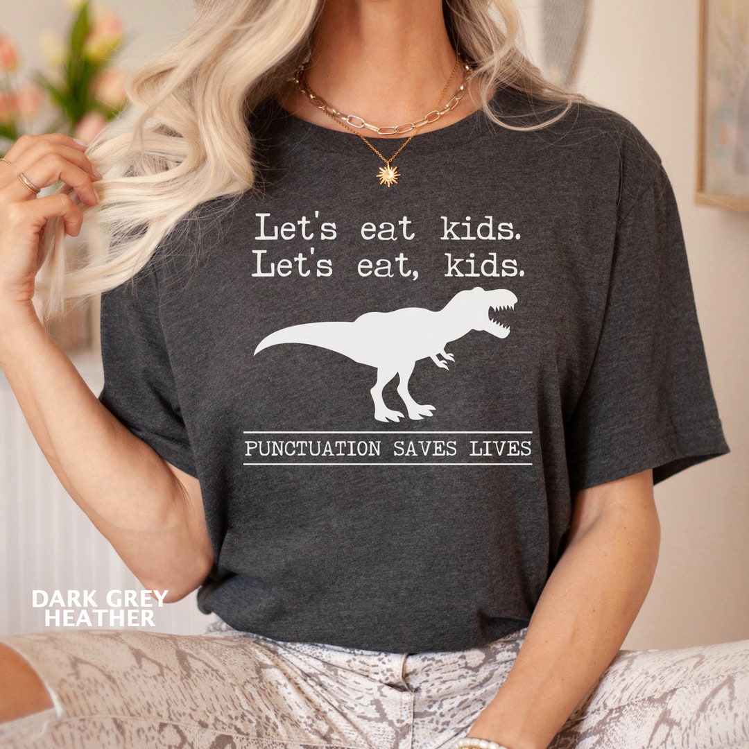 Funny Grammar Shirt, Punctuation Shirt, Let's Eat Kids Let's Eat, Kids ...