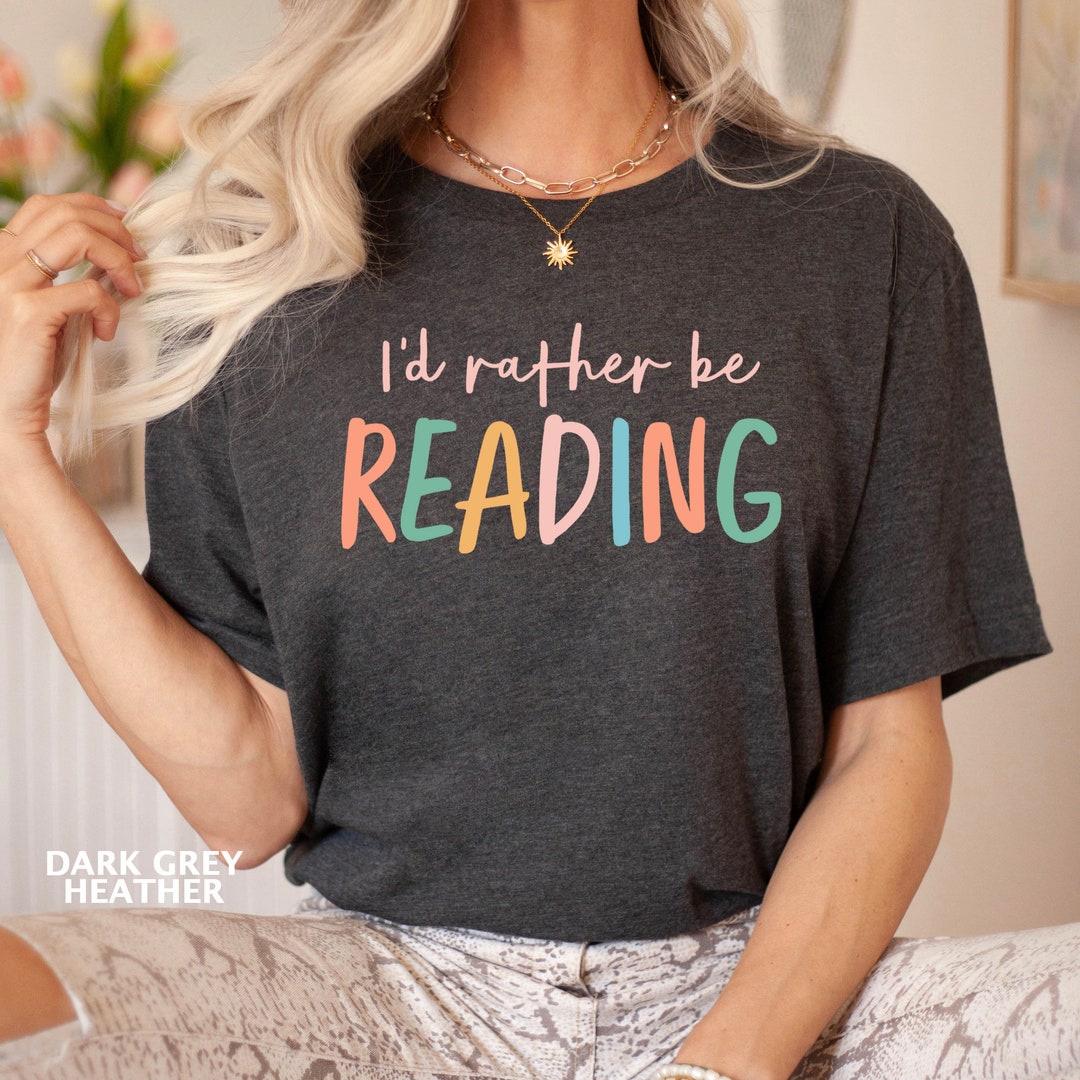 I'd Rather Be Reading Shirt, Book Nerd Shirt, Librarian Shirt, Funny ...