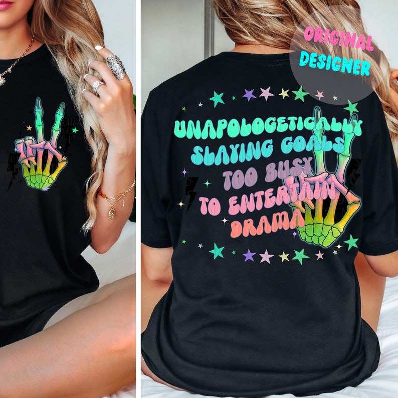 Unapologetically Slaying Goals Too Busy to Entertain Drama Png, Sarcasm ...