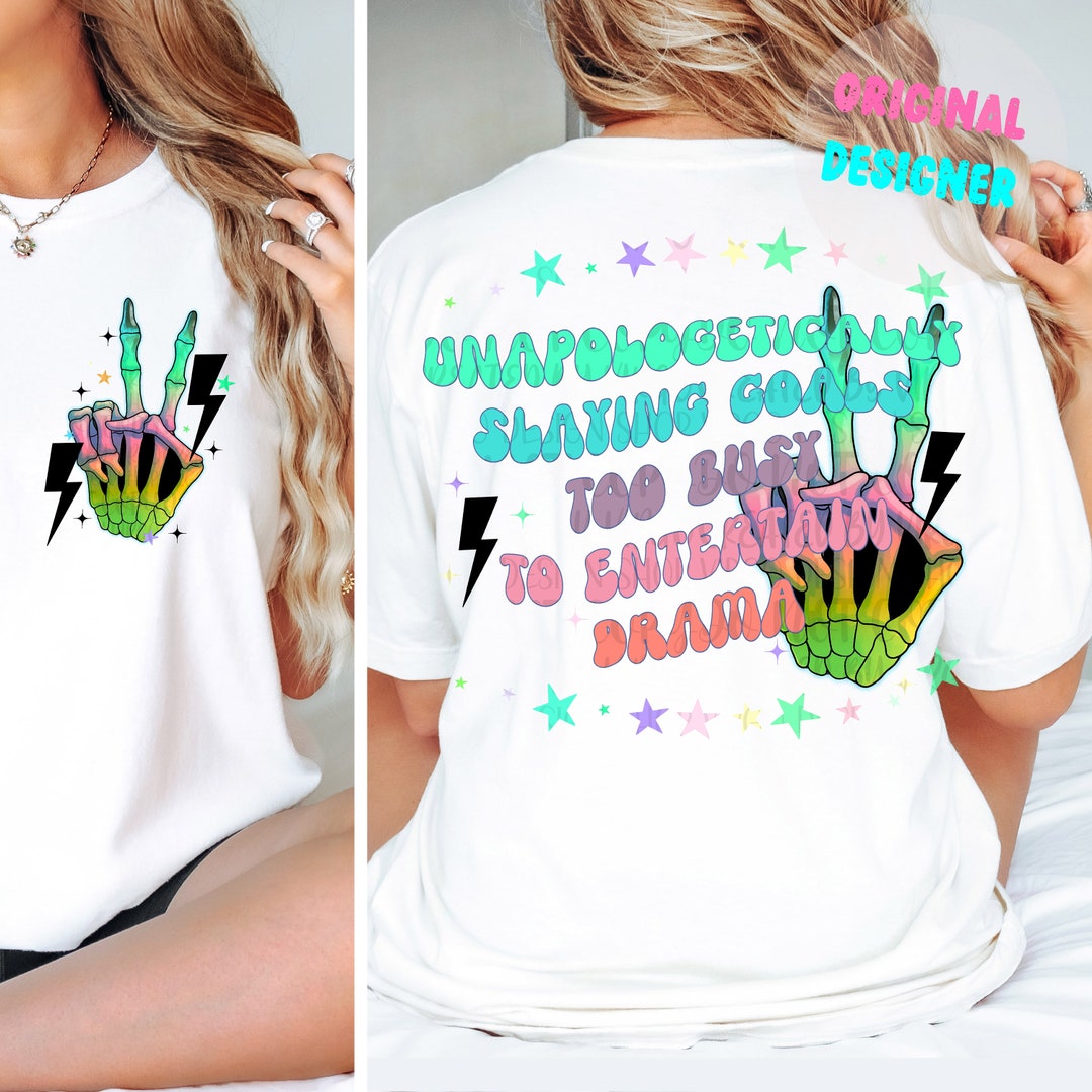 Unapologetically Slaying Goals Too Busy to Entertain Drama Png, Sarcasm ...