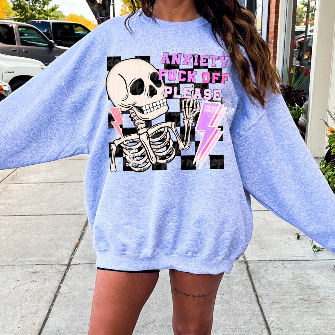 Anxiety F off Skeleton Png, Skeleton Png Design, Retro Skeleton Design ...