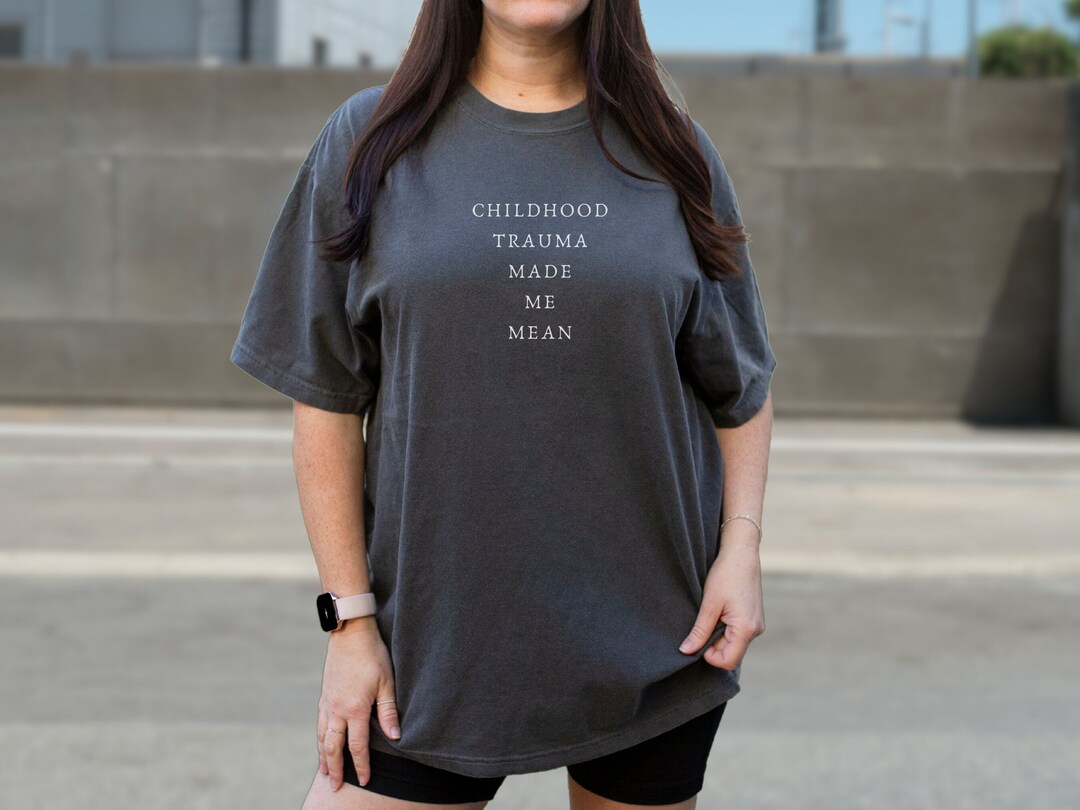 Trauma Shirt, Childhood Trauma, Angry Tee, Mental Health Shirt, Comfort ...