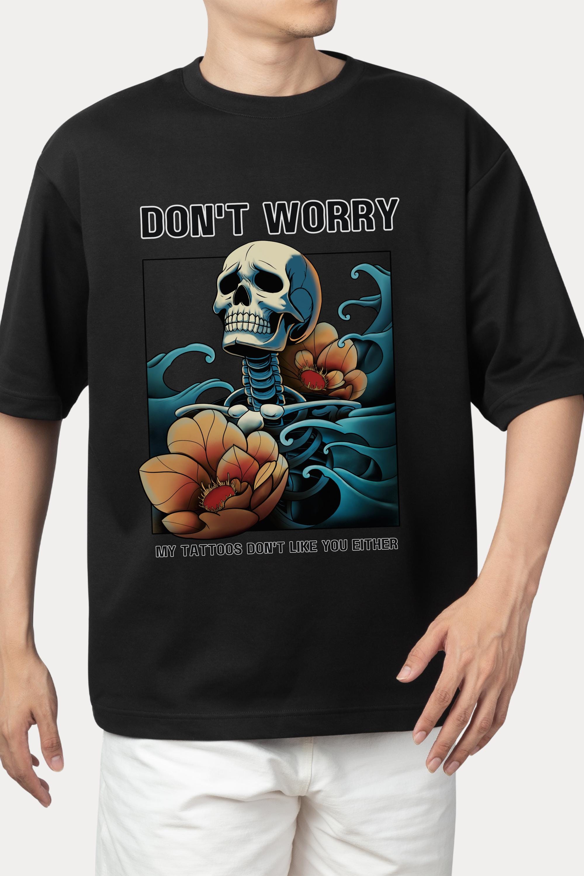 Don't Worry Skull Tattoo Art - My Tattoos Don't Like You Either - PNG ...
