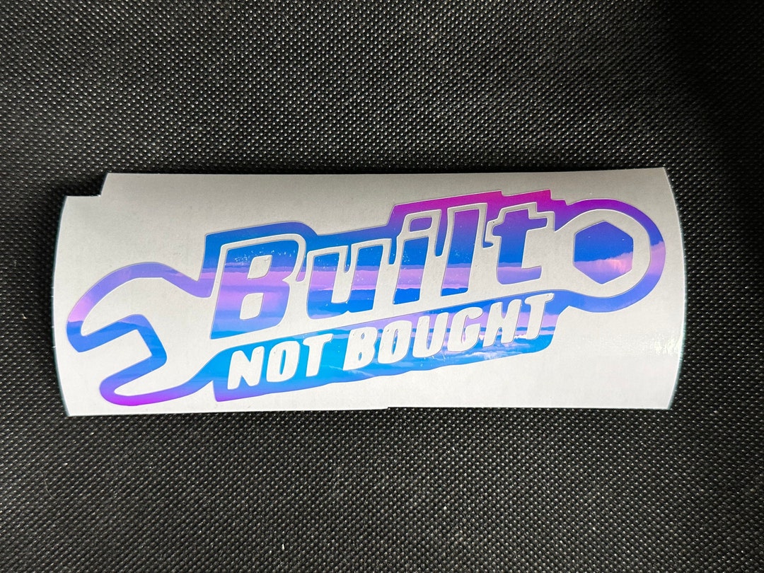 Built Not Bought Vinyl Decal Funny Car and Truck Vinyl Decal - Etsy
