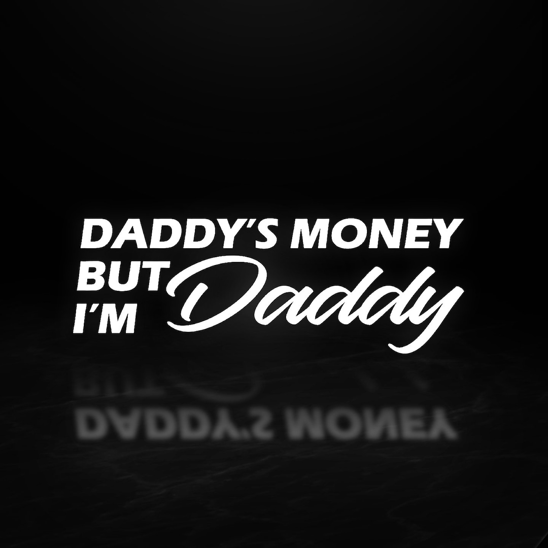 Daddys Money But Im Daddy Vinyl Decal Funny Car And Truck Vinyl Decal Etsy