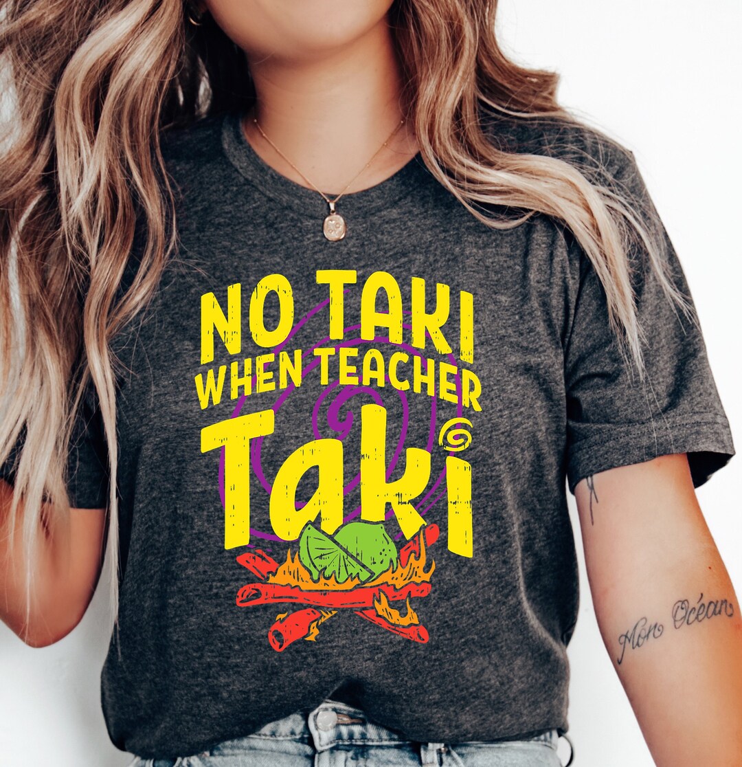 No Taki When Teacher Taki, Funny Teacher Shirt, Teacher Appreciation ...