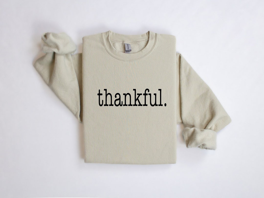 Thankful Sweatshirt, Thanksgiving Sweatshirt, Thankful Grateful Shirt ...