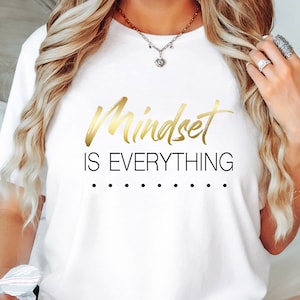Mindset is Everything Shirt, Motivational T-shirt, Women's Positivity ...