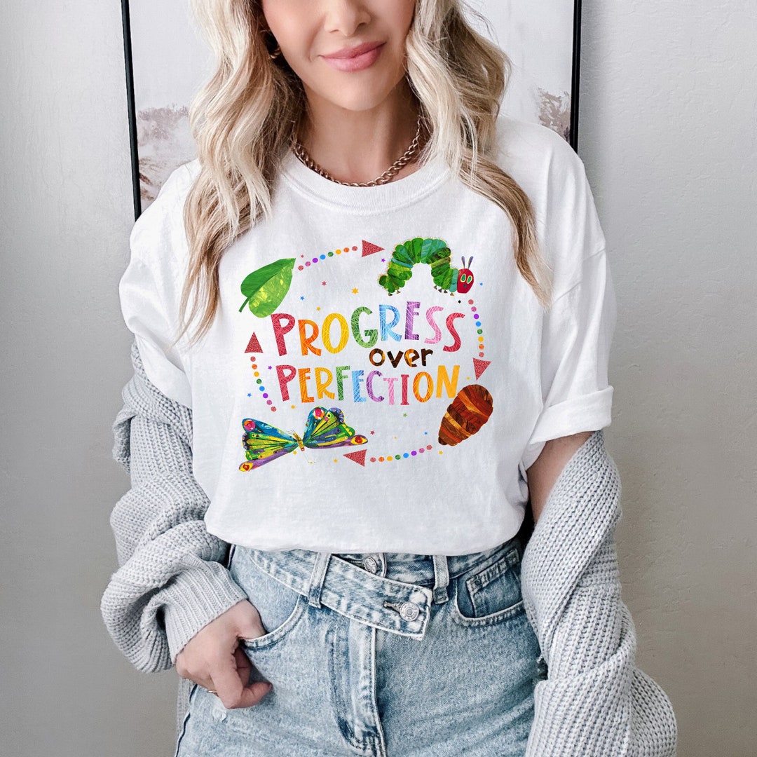 Progress Over Perfection Shirt, Friends Shirt, Very Hungry Caterpillar ...
