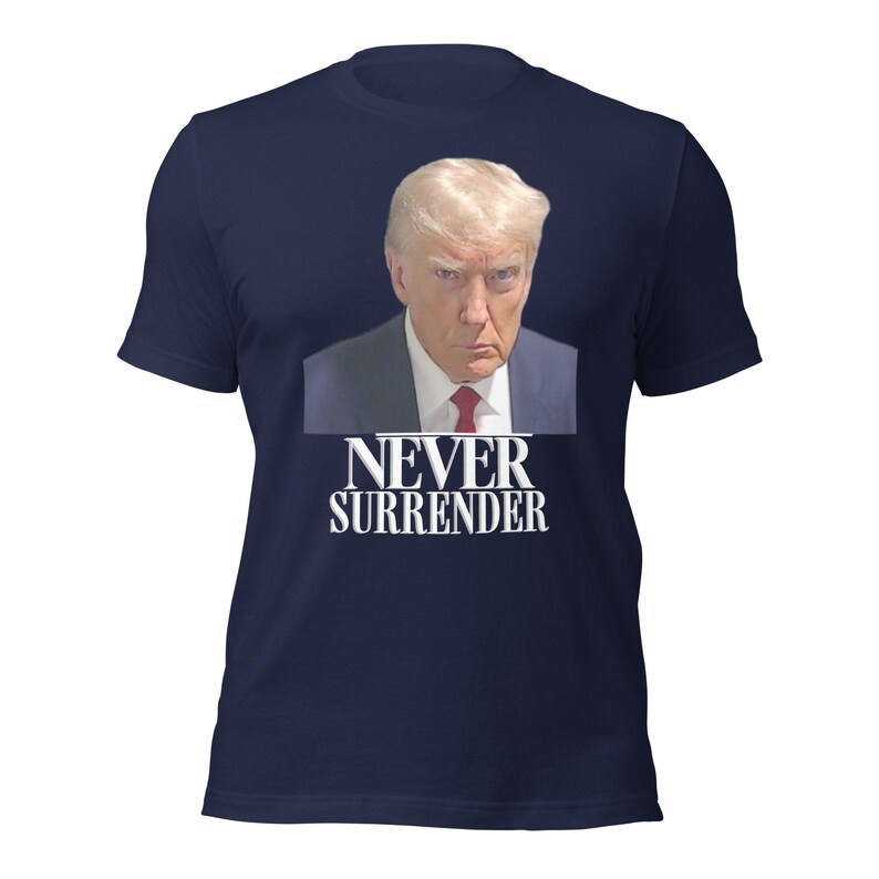 Never Surrender, Trump MAGA 2024 Mugshot Unisex T-shirt - Etsy