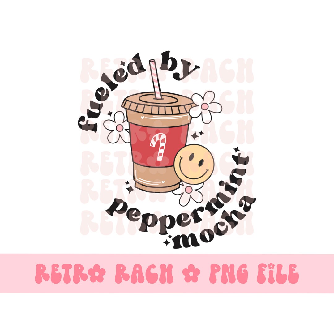 Fueled by Peppermint Mocha PNG - Iced Coffee Sublimation Design ...