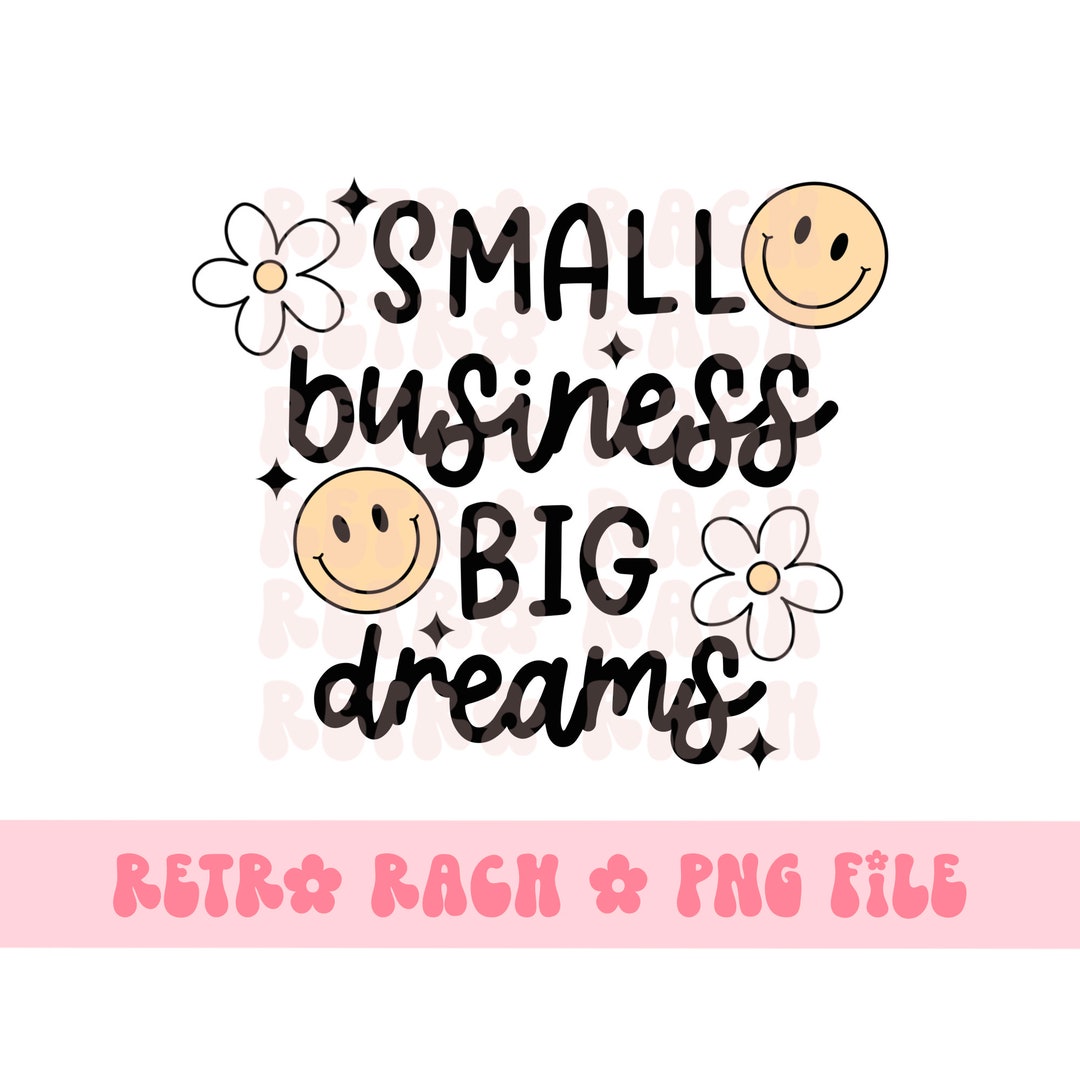 Small Business Big Dreams PNG - Retro Sublimation Design - Small ...