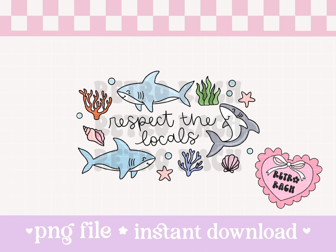 Respect the Locals PNG File - Retro Shark Summer Sublimation Design ...