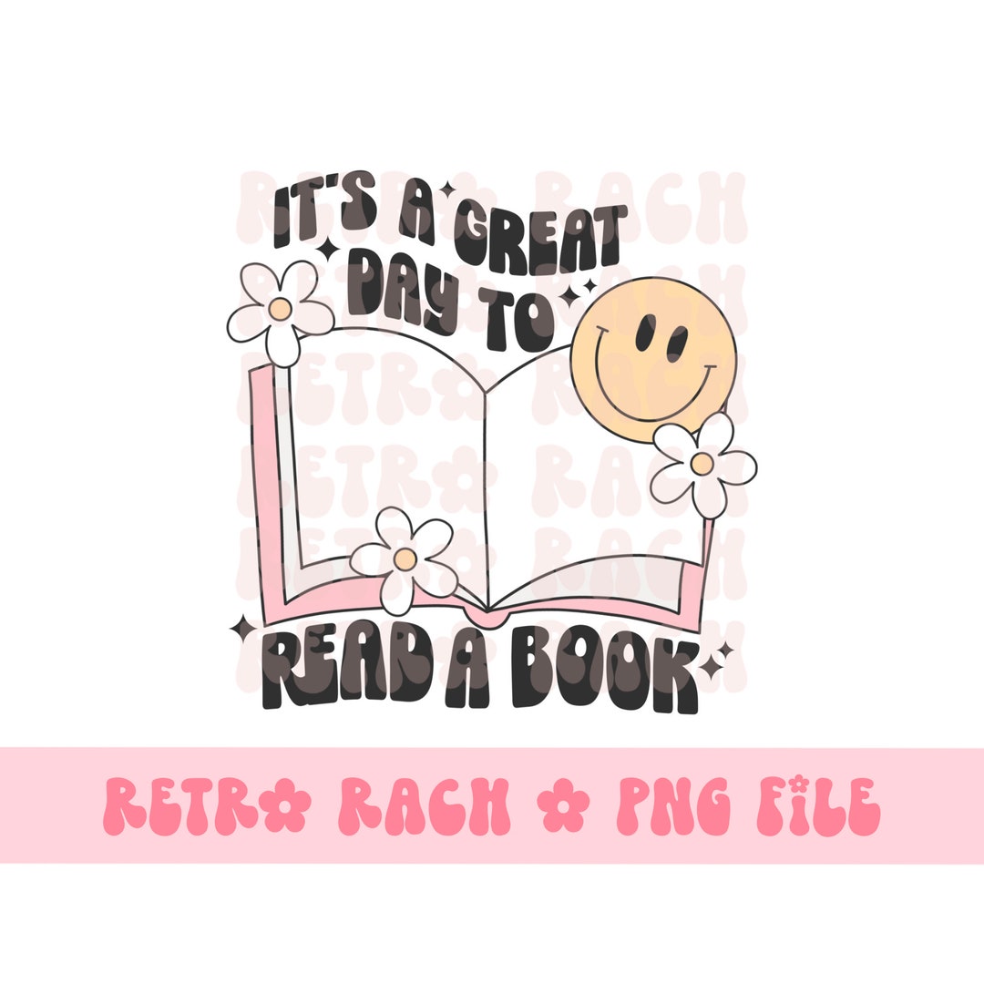 It’s a Great Day to Read a Book PNG - Retro Sublimation Design - Trendy ...