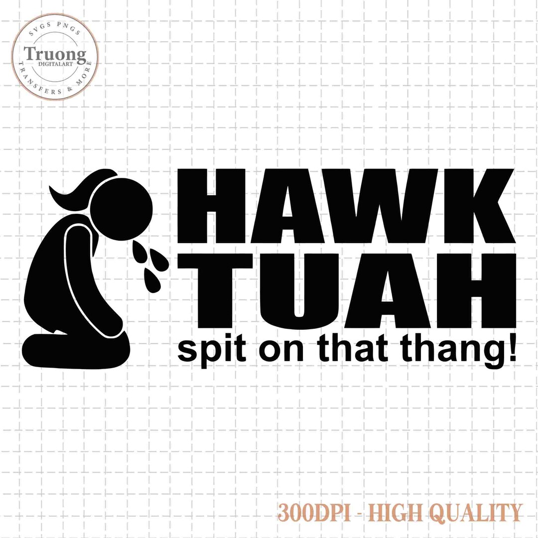 Hawk Tuah 2024 SVG, Hawk Tuah Girl Svg, Hawk Tuah de moda, Hawk Tuah 24 ...