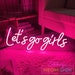 Let's Go Girls Neon Sign, Pink Room Decoration, Bachelorette Party Sign ...