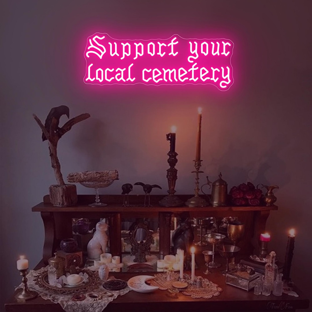 Support Your Local Cemetery Neon Sign, Gothic Neon Sign, Creepy ...